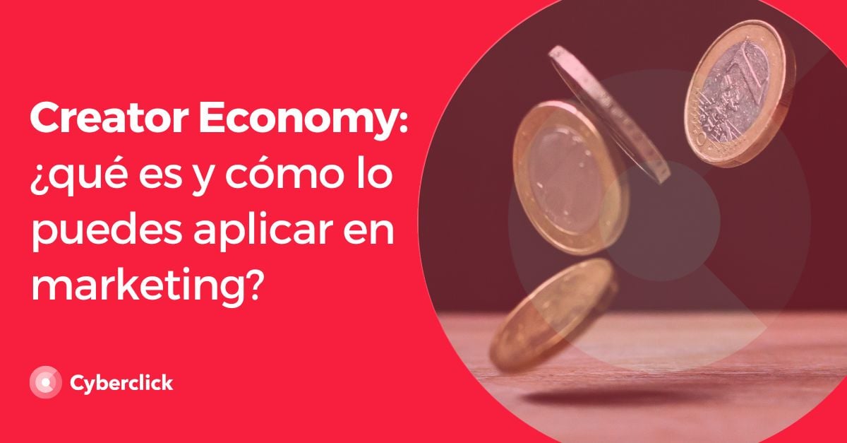 Creator Economy: ¿qué es y cómo lo puedes aplicar en marketing?